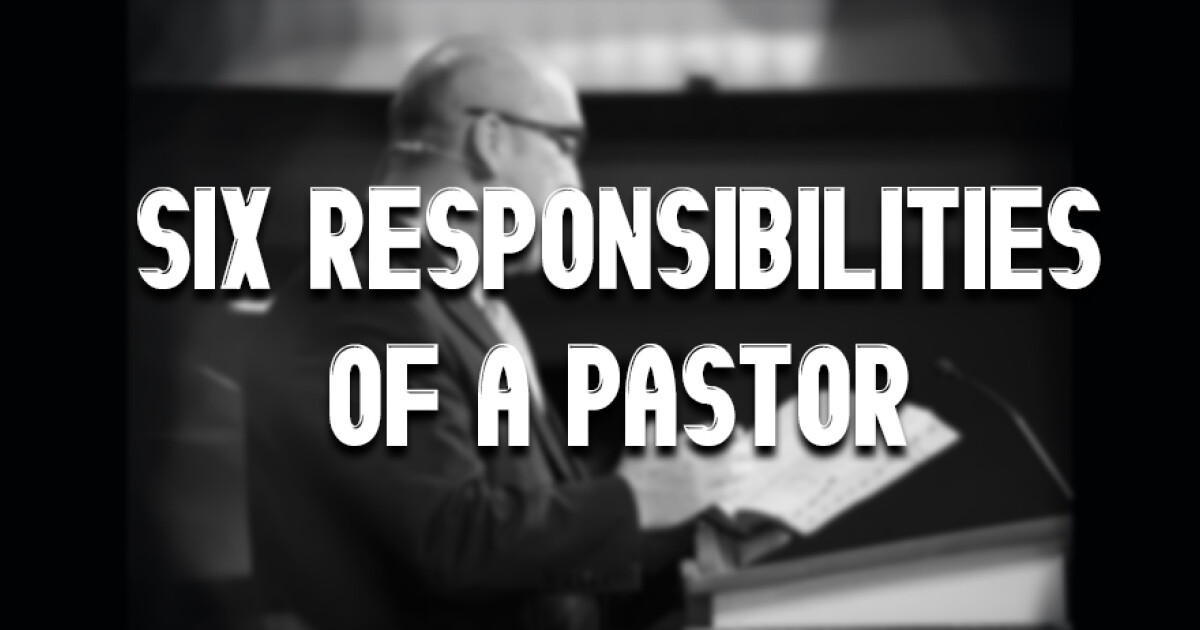 Six Responsibilities of a Pastor | Inspirational Blog | Pastor David ...